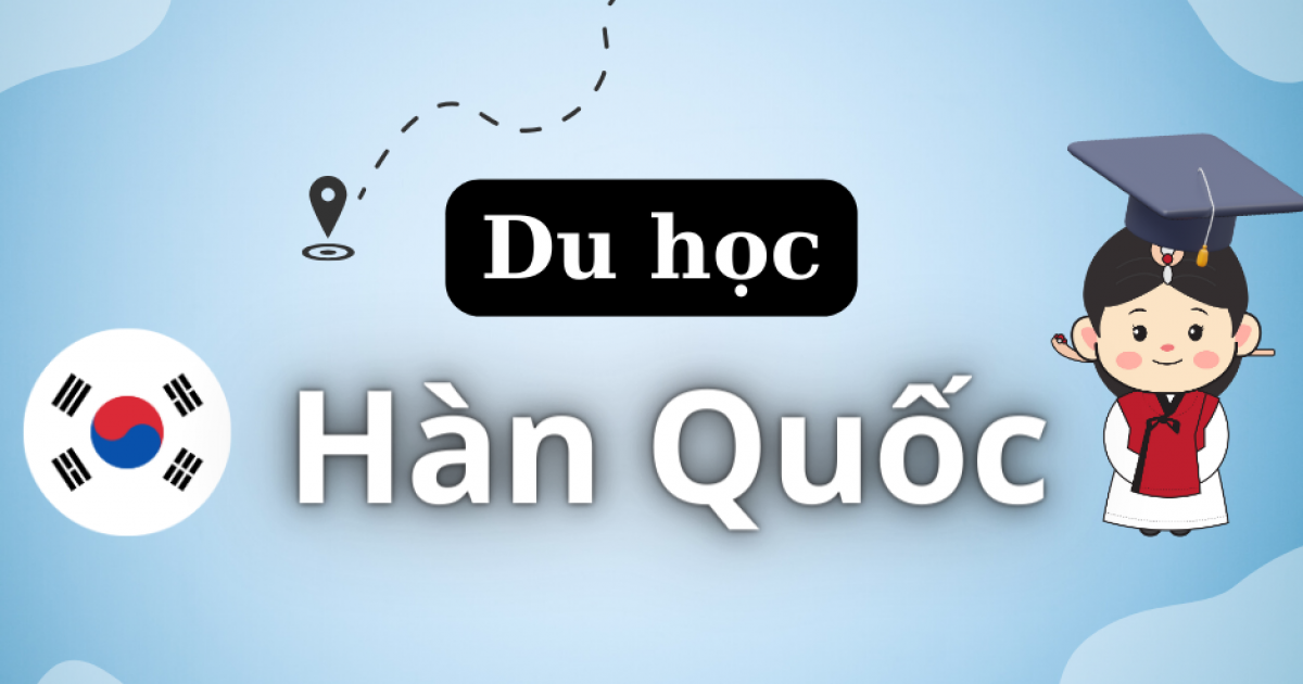 Chi phí du học Hàn Quốc - Du học sinh cần biết
